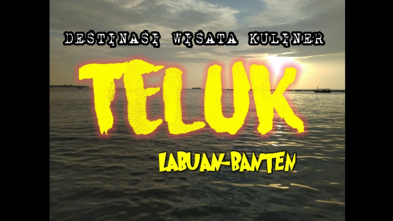 Destinasi wisata kuliner pinggir pantai teluk labuan banten - YouTube