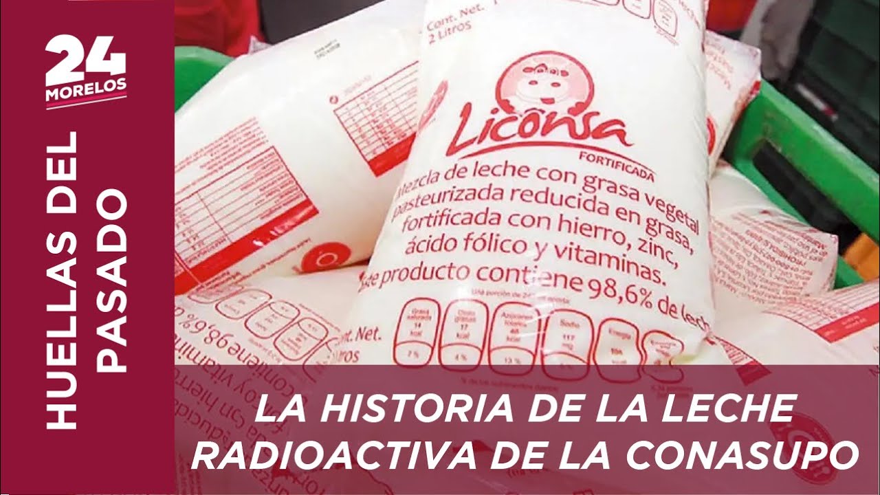 LA HISTORIA DE LA LECHE RADIOACTIVA DE LA CONASUPO - YouTube