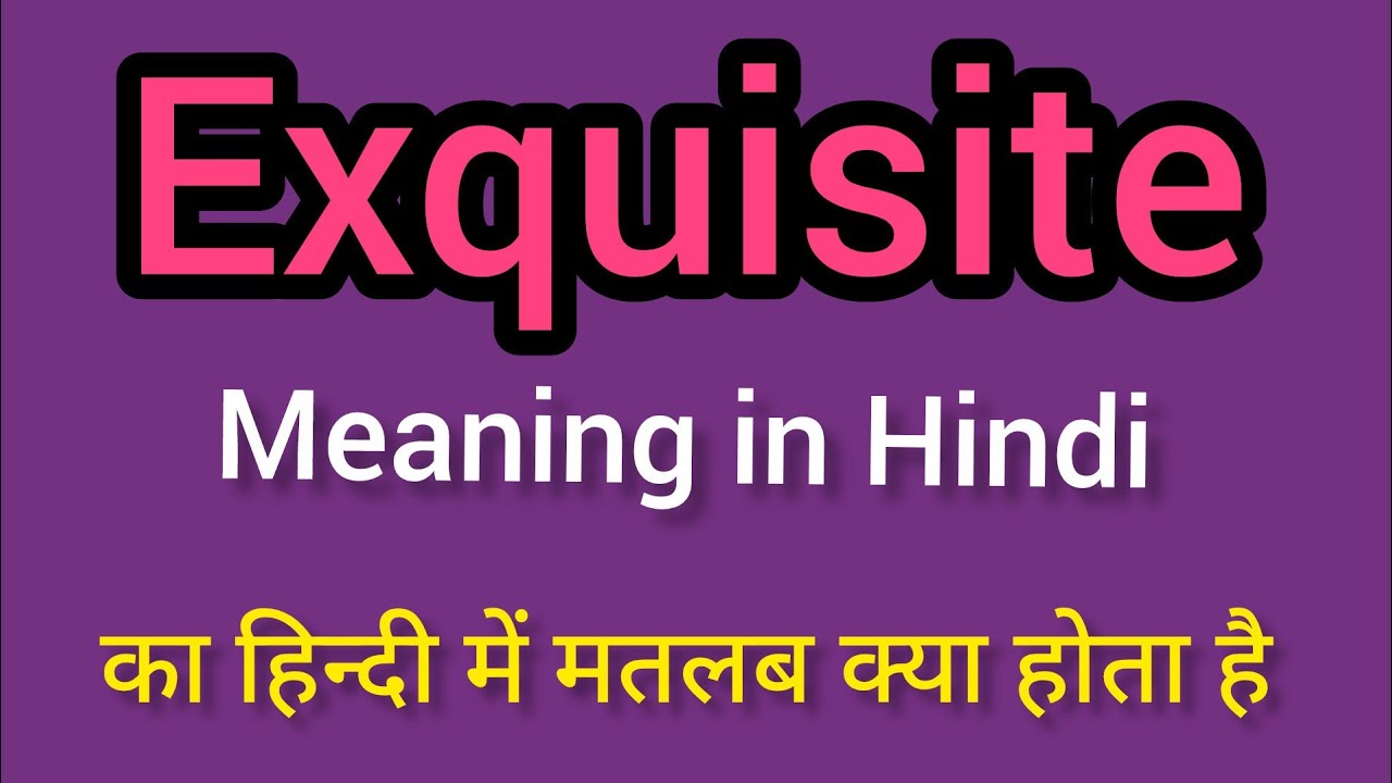 Exquisite meaning in Hindi | Exquisite ka kya matlab hota hai | Spoken ...