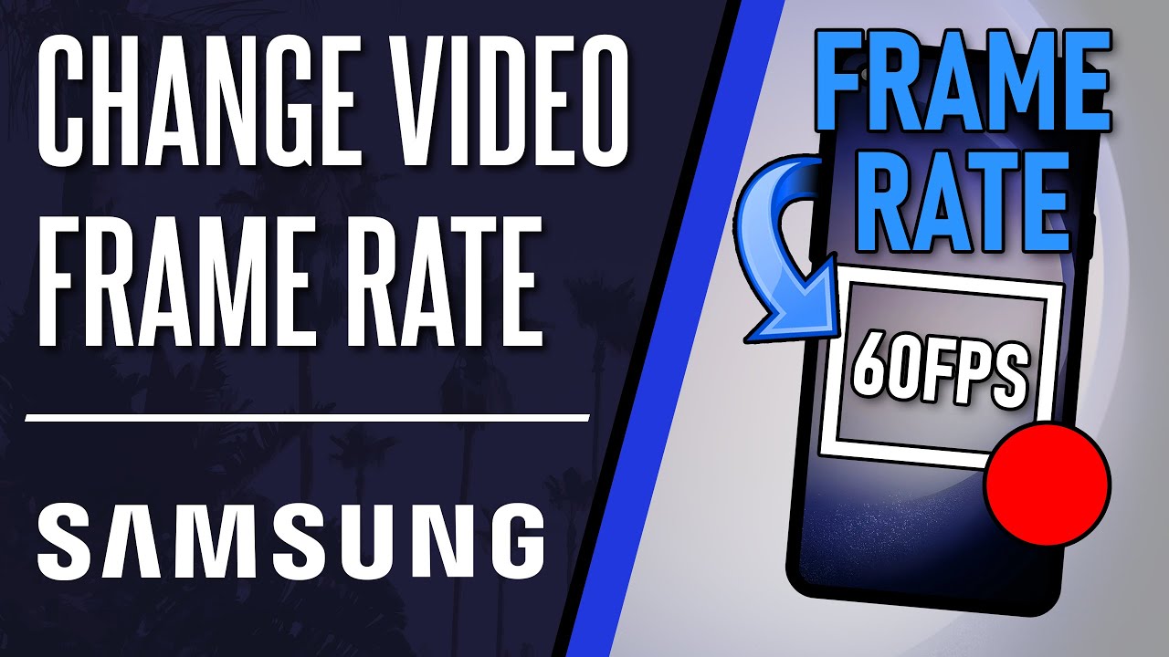 How to Change Video Recording Frame Rate on Samsung Phone - YouTube