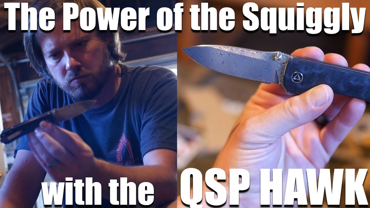 Understanding the power of the squiggly. QSP Hawk Knife Review. - YouTube