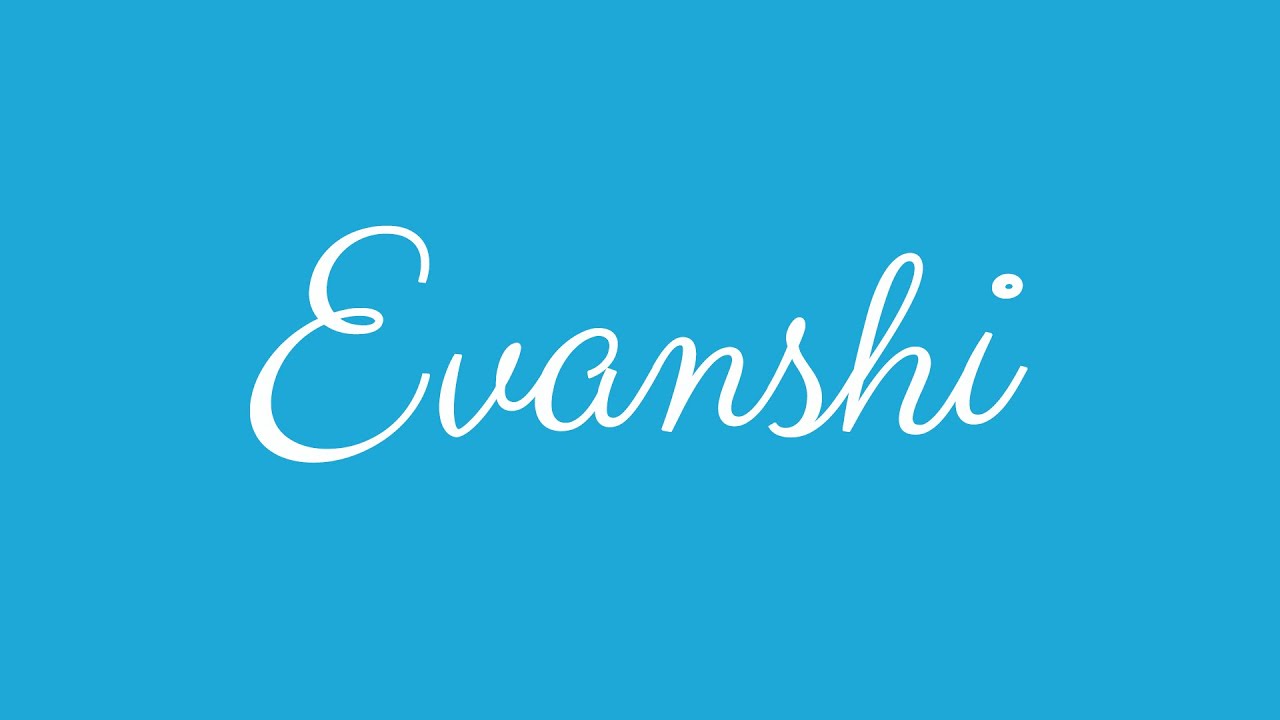 Learn how to Sign the Name Evanshi Stylishly in Cursive Writing - YouTube