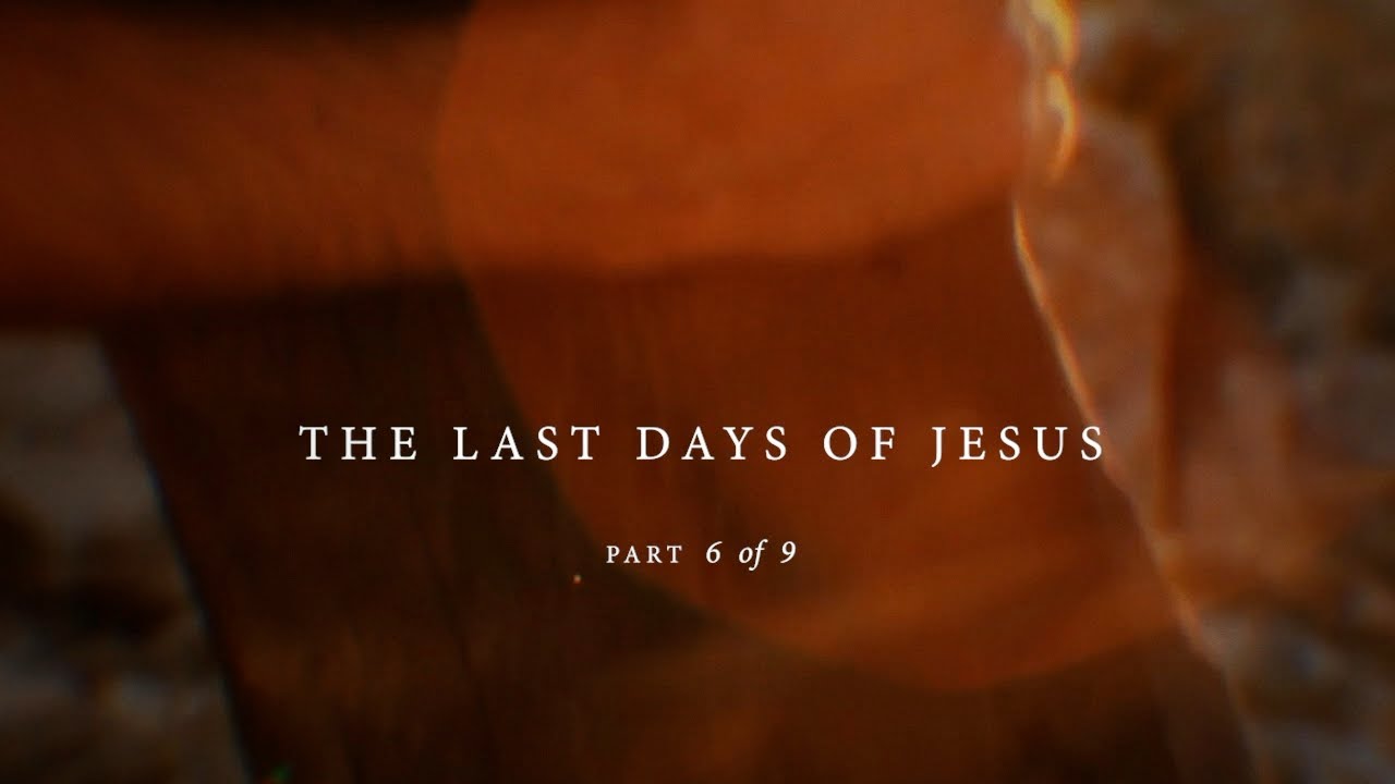 The Last Days of Jesus | PART 6 of 9 - YouTube