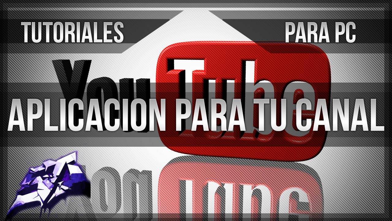 [Tutoriales PC] - Como crear la Aplicación para tu canal de Youtube ...