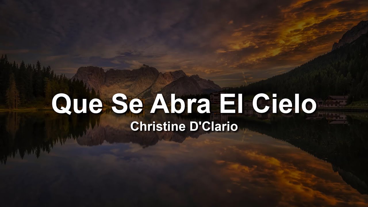 Christine D'Clario, Qué Se Abra El Cielo(Letra/Lyrics) - YouTube