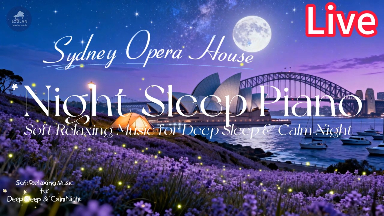 [Live]at Sydney Opera House|Deep Sleep Piano Music Calm Night Ambience ...