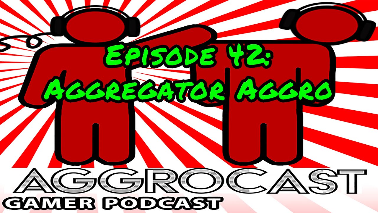 AggroCast — Episode 42: Aggregator Aggro - YouTube