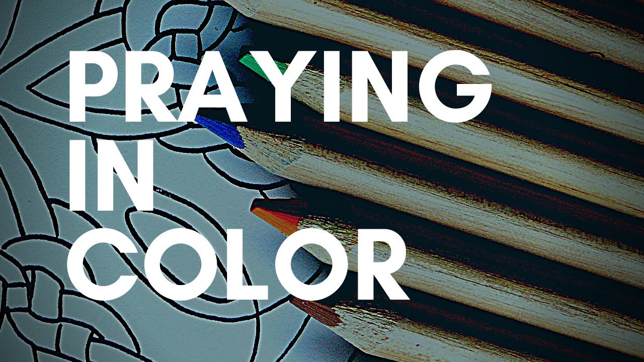 Praying In Color - YouTube