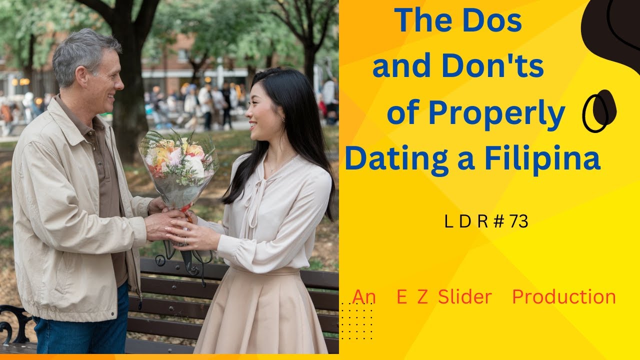 #73 The Do's And Don'ts Of Properly Dating A Filipina - YouTube