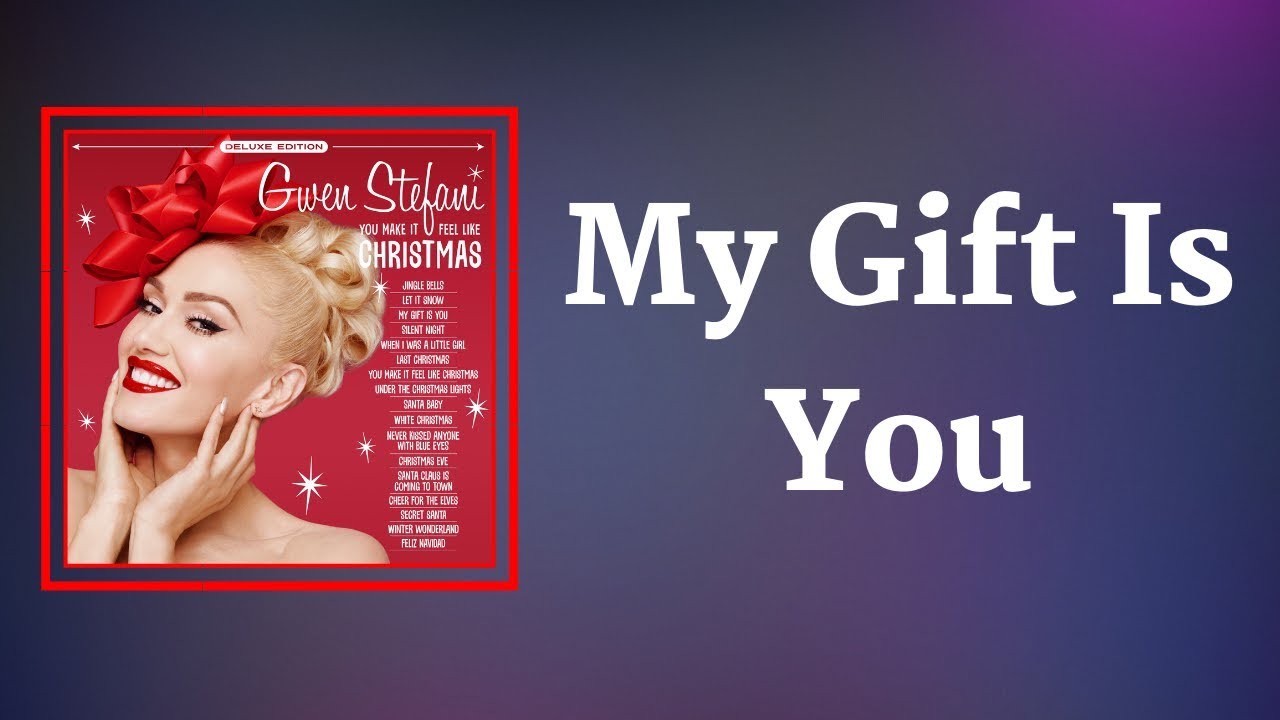 Gwen Stefani - My Gift Is You (Lyrics) - YouTube