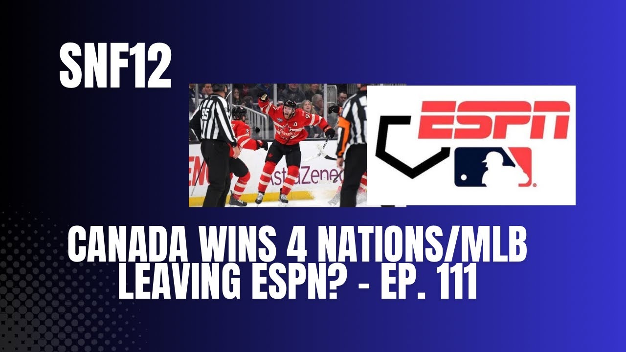 4 Nations Face-Off, MLB Moving On From ESPN - Ep. 111 - YouTube