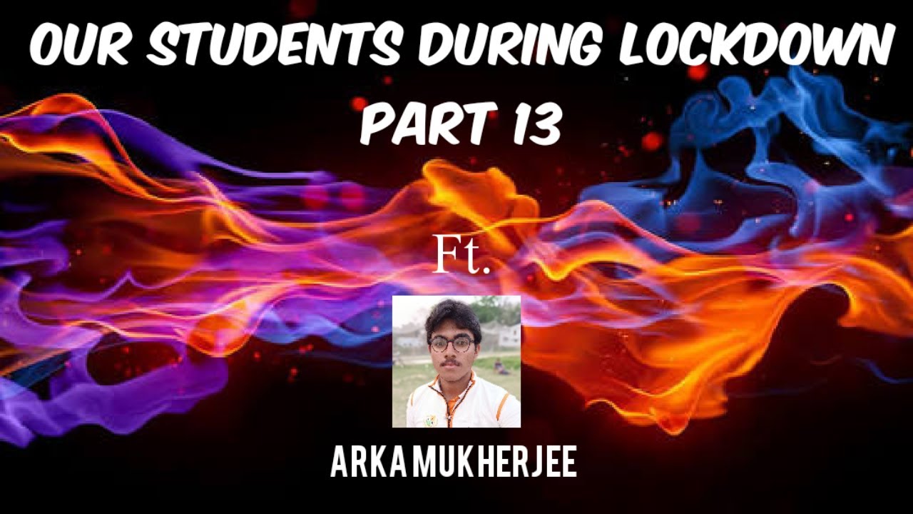 Our Students During Lockdown | Part 13 | Ft. Arka Mukherjee - YouTube