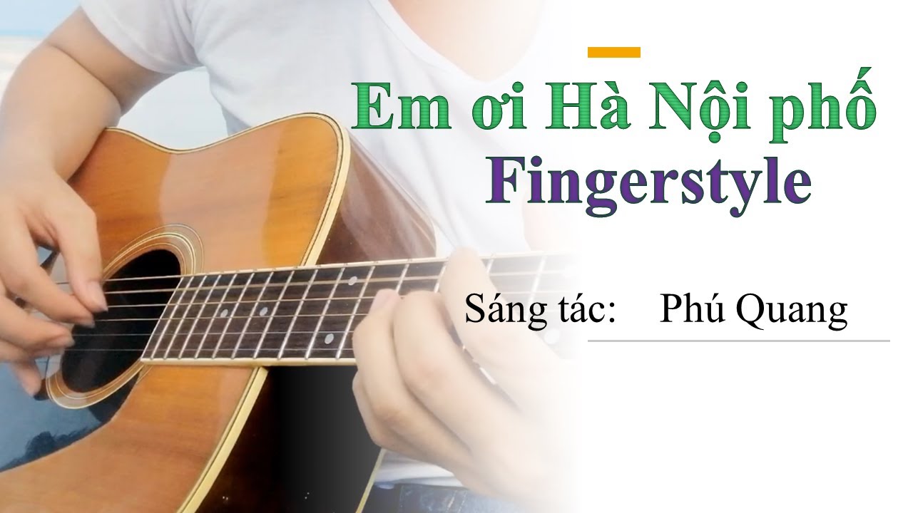 [FingerStyle] Em ơi Hà Nội phố | Phú Quang - Ca sĩ Bằng Kiều ...