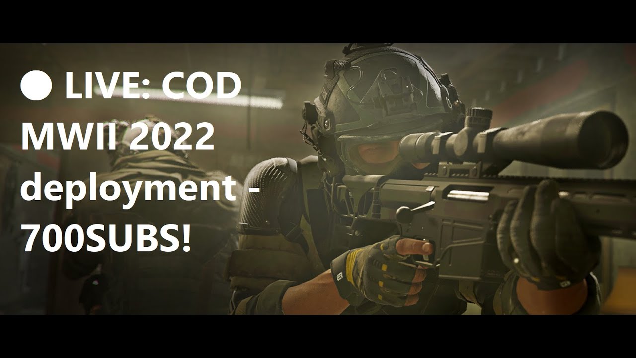 🔴 LIVE: COD MWII 2022 deployment - 700SUBS! - YouTube