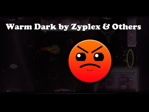 Warm Dark by Zyplex & Others - Geometry Dash 2.11 - YouTube