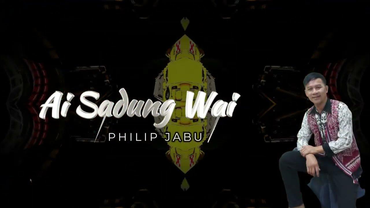 Ai Sadung Wai by Philip Jabu (Official Lyric Video) - YouTube