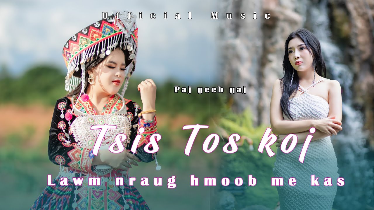 Paj Yeeb Yaj - Tsis Tos Lawm Nraug Hmoob Mekas _ Nkauj Tawm Tshiab 2023 ( Full MV ) - YouTube