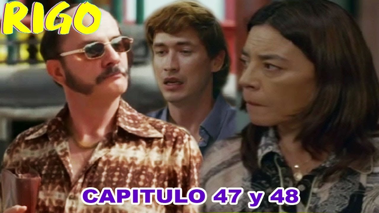 Rigo Capitulo 47 y 48 Evaristo Jura con Acabar con la Mamá de Rigo ...