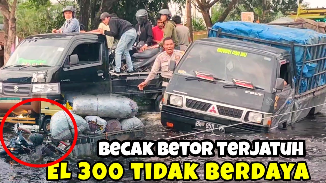 mobil EL 300 kejebak di lokasi banjir di ujung tanjung Riau. - YouTube