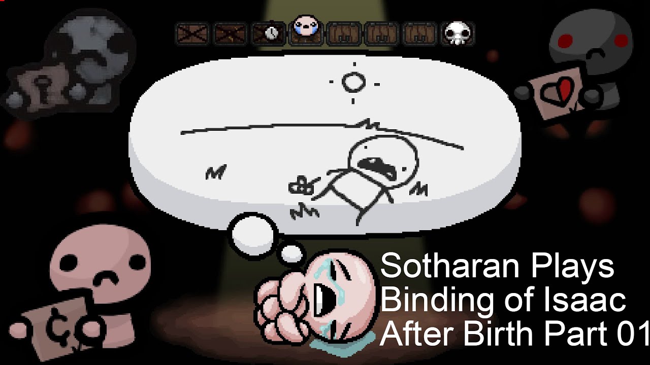 Sotharan Plays Binding of Isaac After Birth Part 1 - My Favorite Game ...