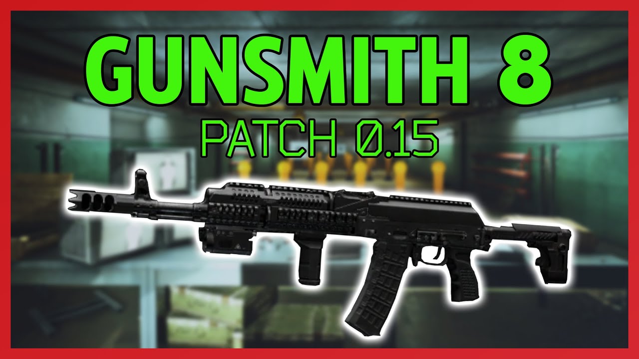 Gunsmith Part 8 - Patch 0.15 Guide - YouTube