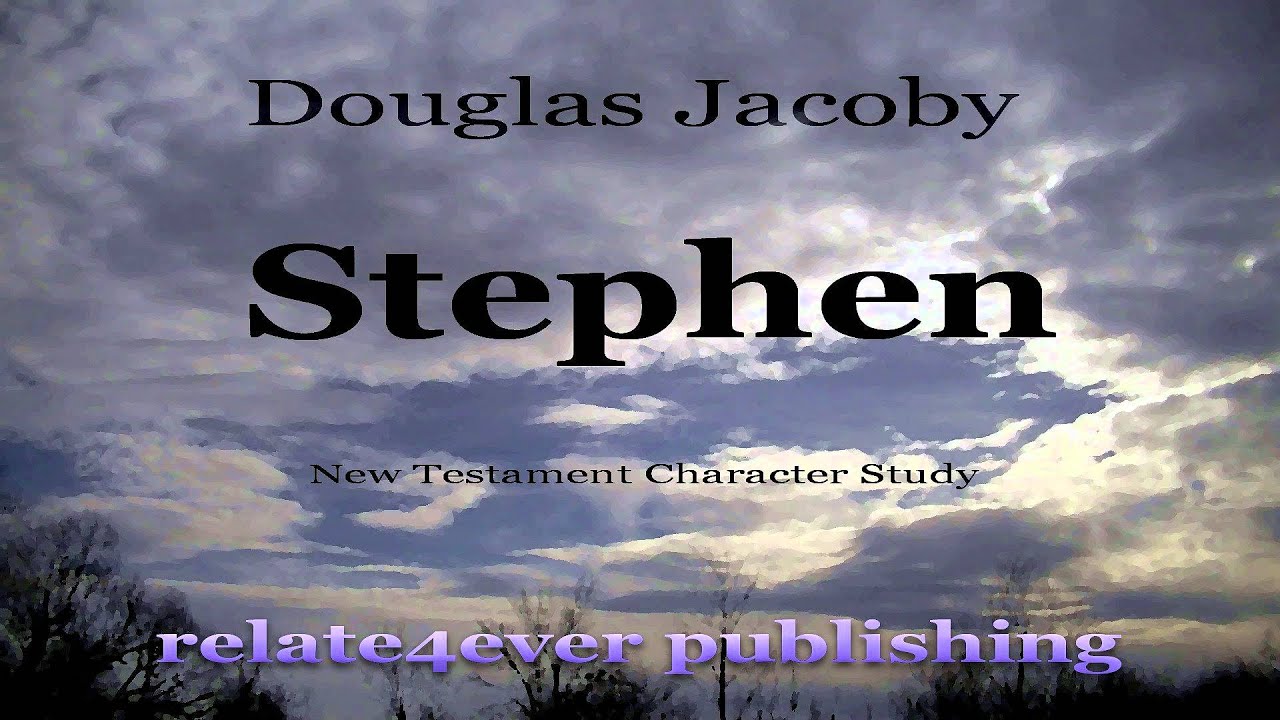 Stephen New Testament Character Study by Douglas Jacoby - YouTube