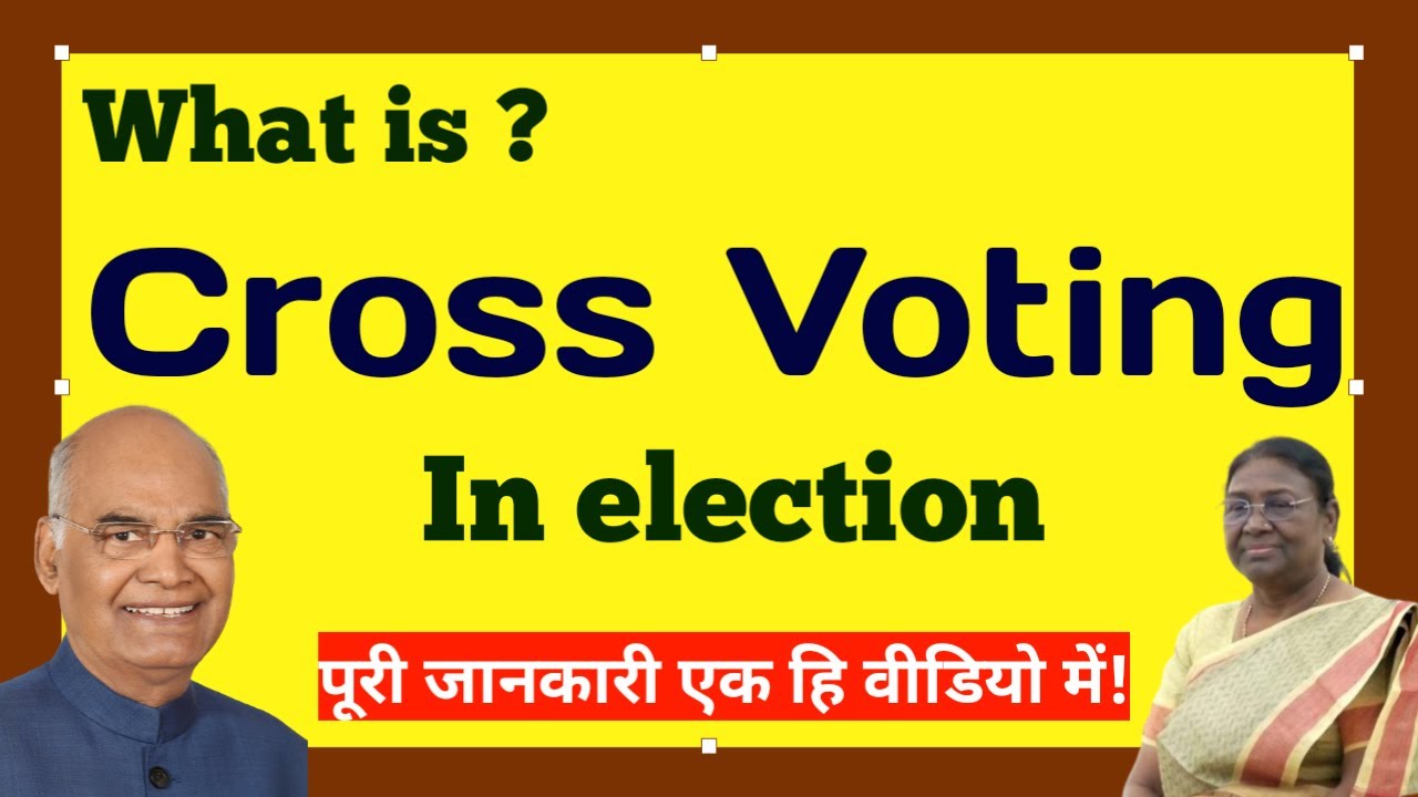 What is cross voting in hindi | cross voting kya hai | cross voting kya ...