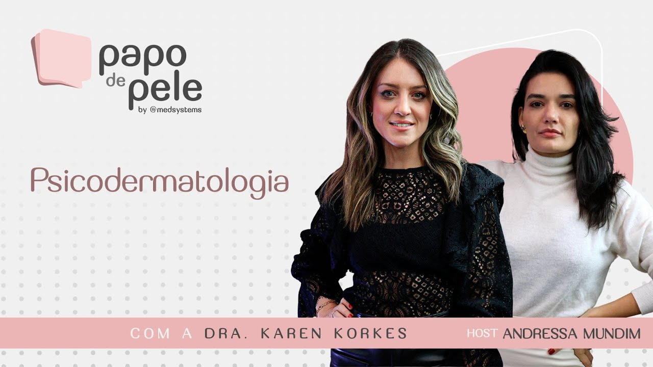 Psicodermatologia: o que é e como aplicar no dia a dia | com Dra. Karen ...