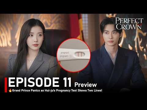 Episode 11🔥 Perfect Crown🔥 Grand Prince Panics as Hui-ju’s Pregnancy Test Shows Two Lines! Preview
