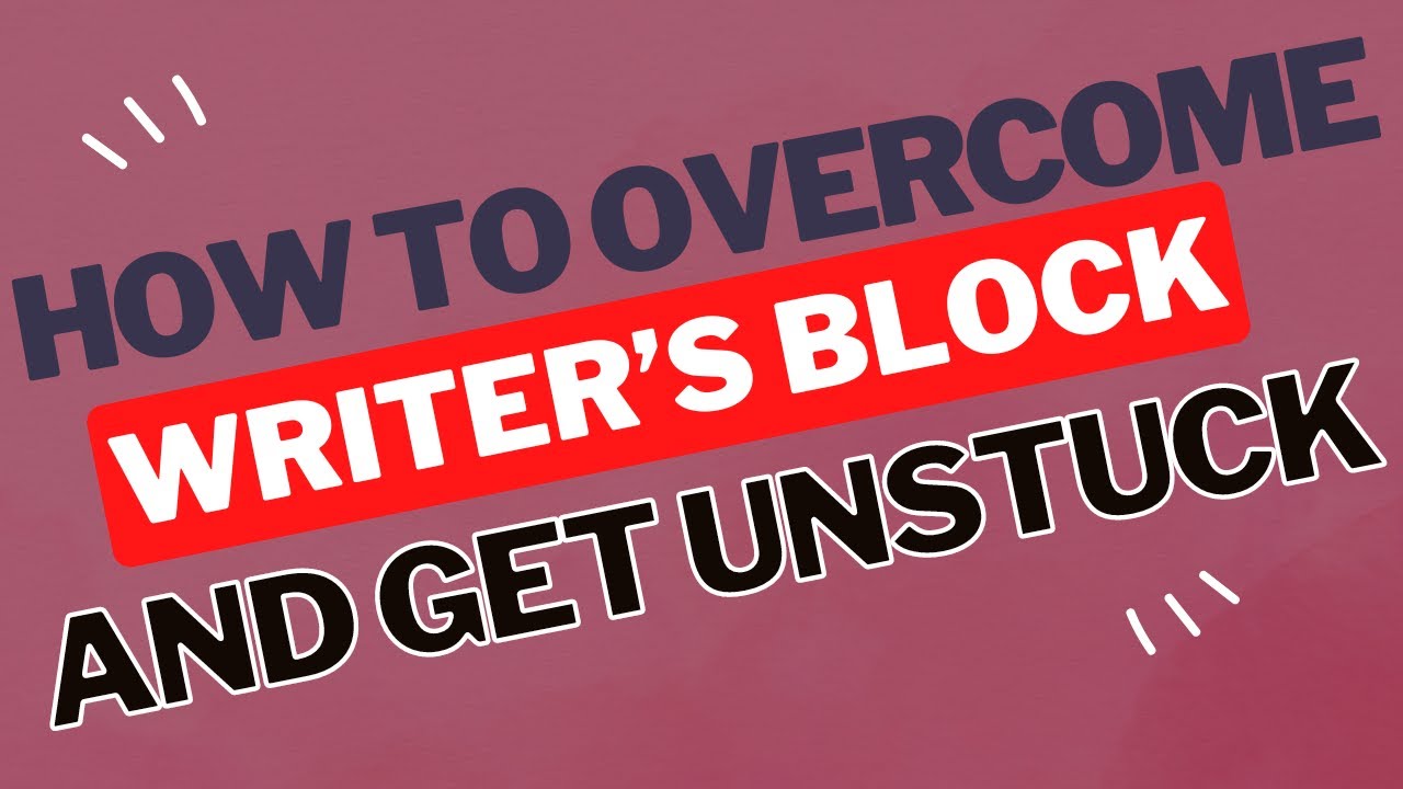 How to Overcome Writer's Block and Get Unstuck - YouTube