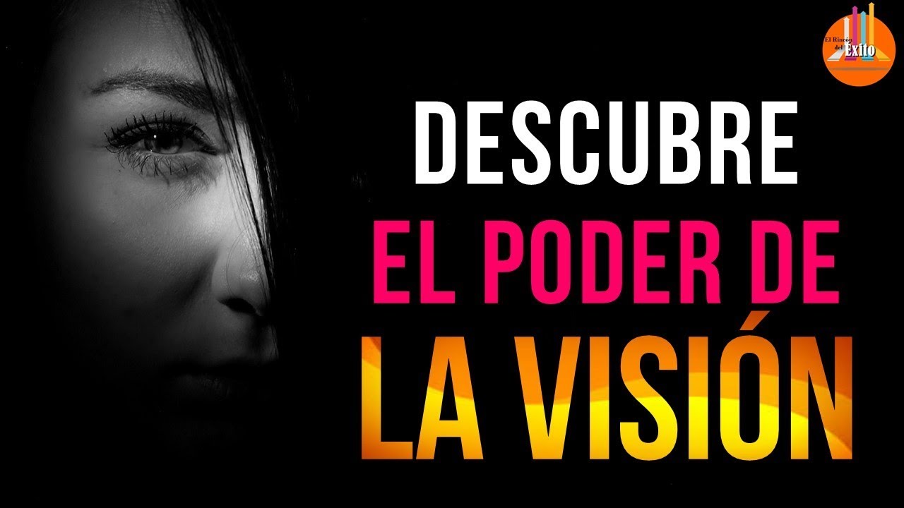 MIRA ESTE VIDEO Y DESCUBRE EL PODER DE LA VISIÓN EN TU VIDA ...