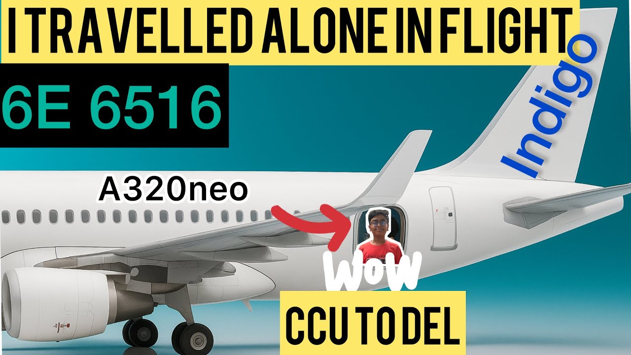 FLYING ALONE without parents for the FIRST TIME |CCU to DEL in Indigo ...
