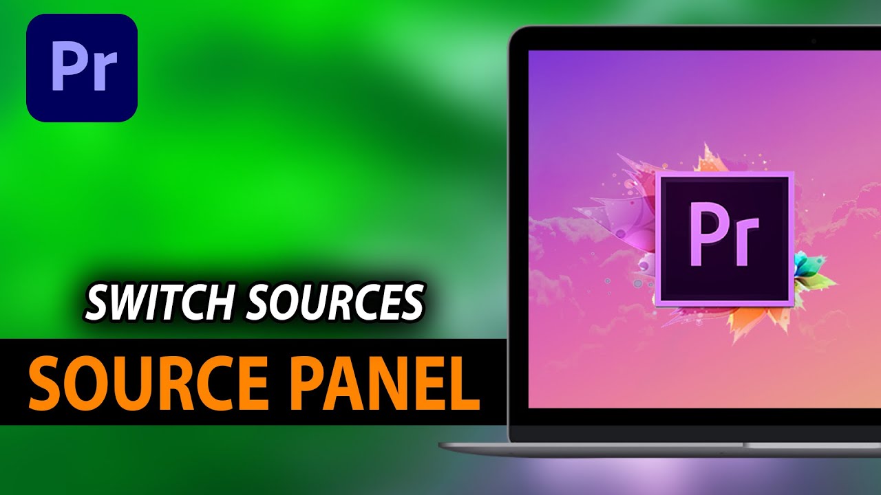 How To Switch Between Sources In The Source Panel In Premiere Pro - YouTube