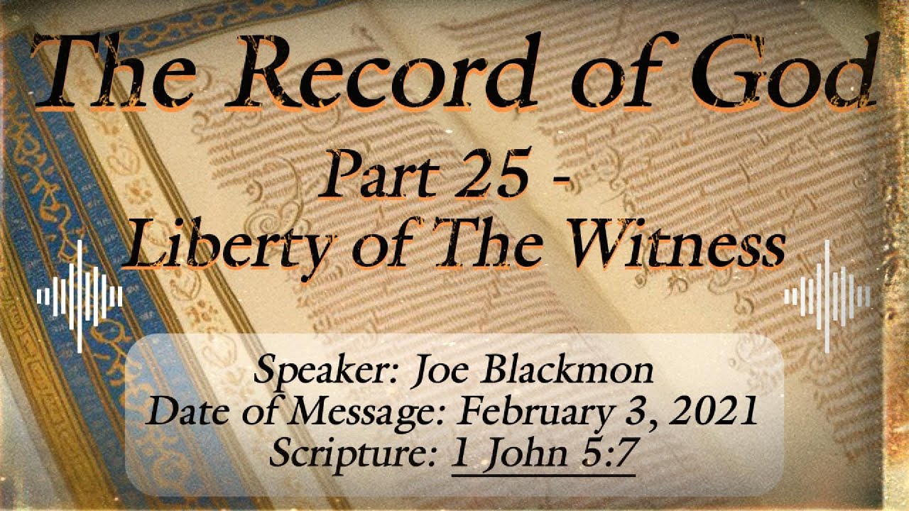 Joe Blackmon - The Record of God Part 25: Liberty of The Witness (1 ...