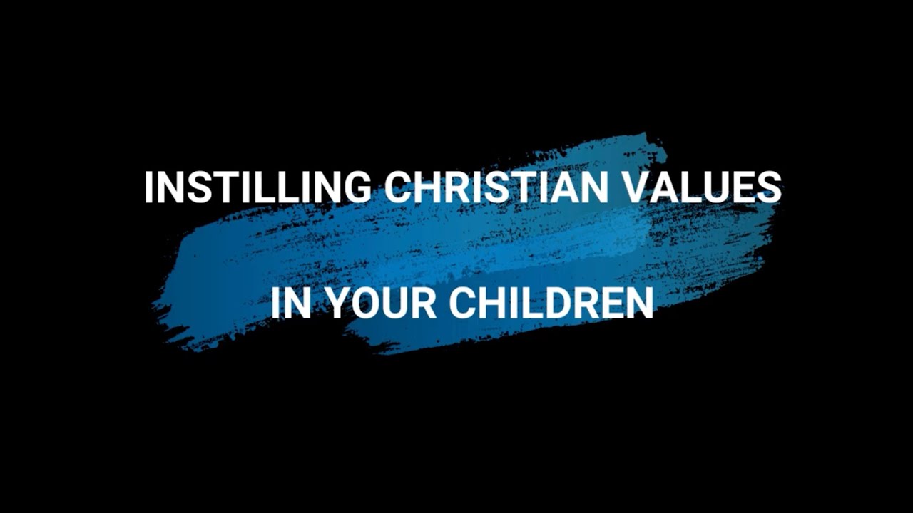 Instilling Christian Values in Your Children - YouTube