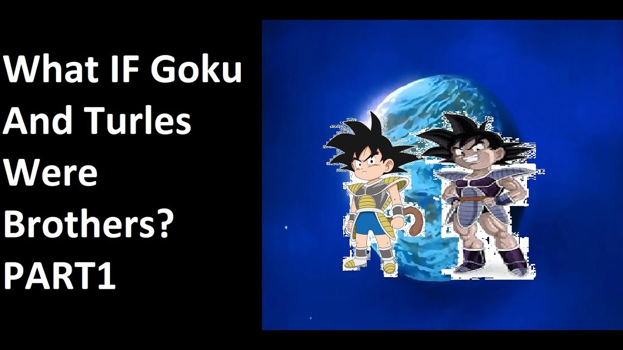 What If Turles And Goku Were Brothers? - YouTube