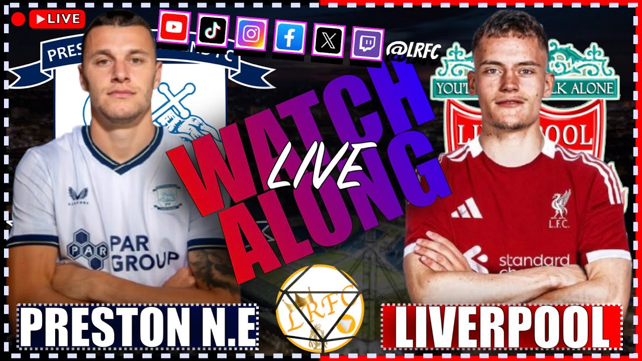 LIVE PRE SEASON WATCH-ALONG PRESTON NORTH END VS LIVERPOOL FC | LET'S ...
