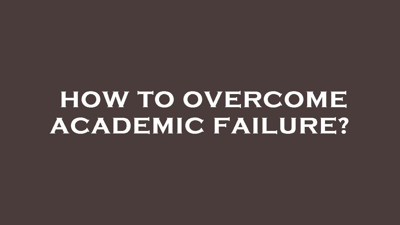 How to overcome academic failure? - YouTube