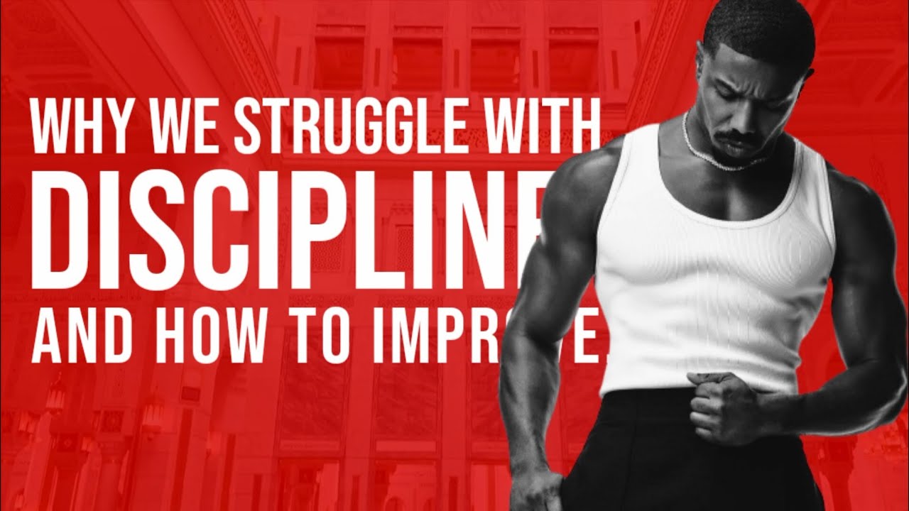 Why We Struggle with Discipline and How to Improve. - YouTube
