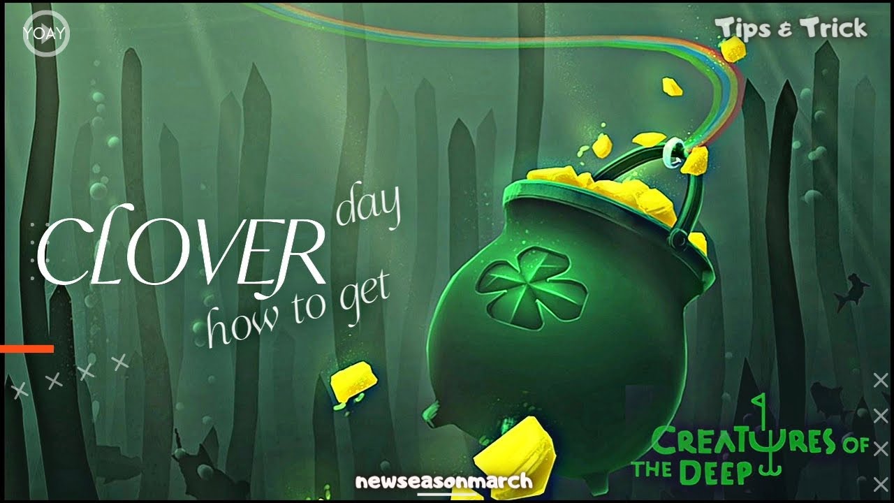 Creatures Of The Deep - CLOVER DAY Bagaimana Cara Mendapatkan Clover? - Tips And Trick - YouTube