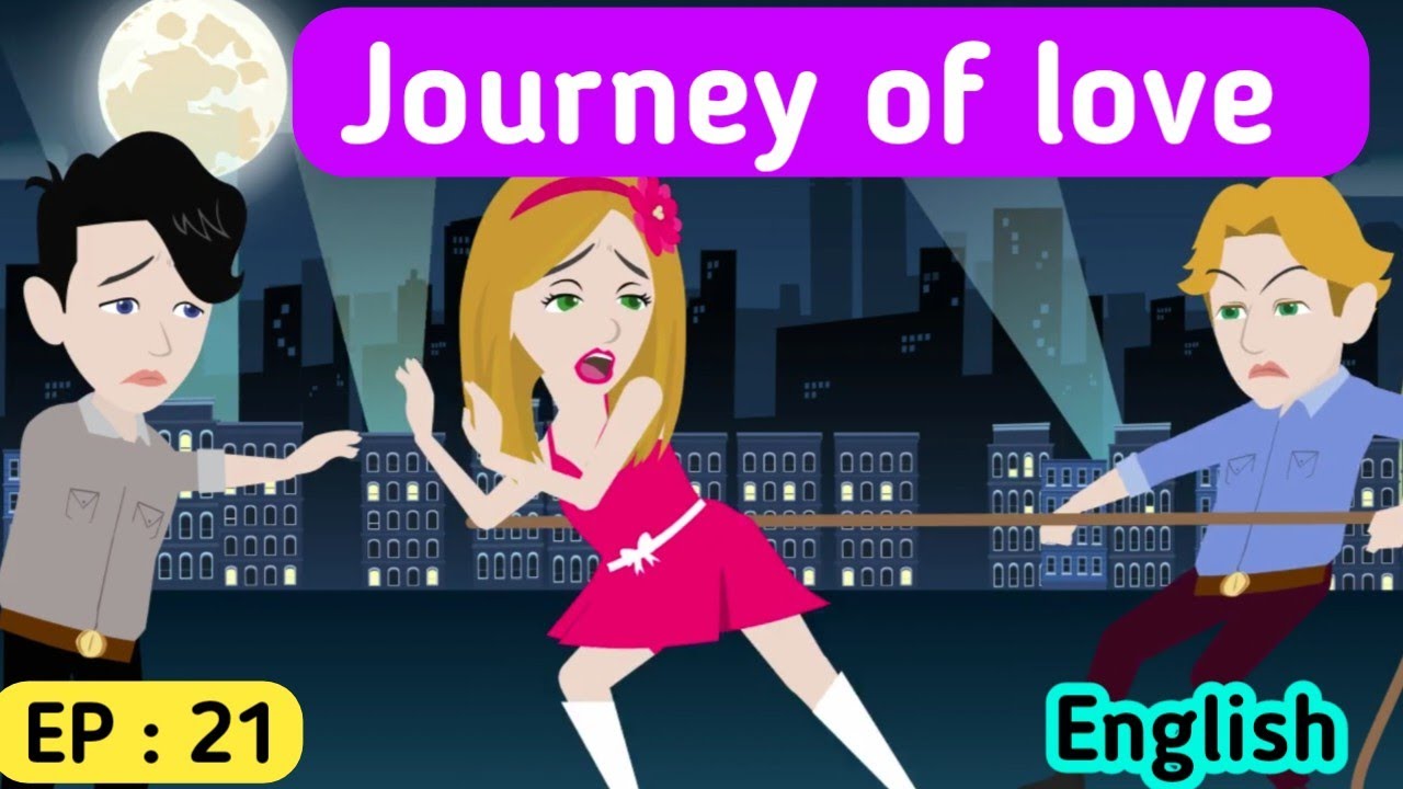 Journey of love part 21 | English story | Learn English | Animated ...