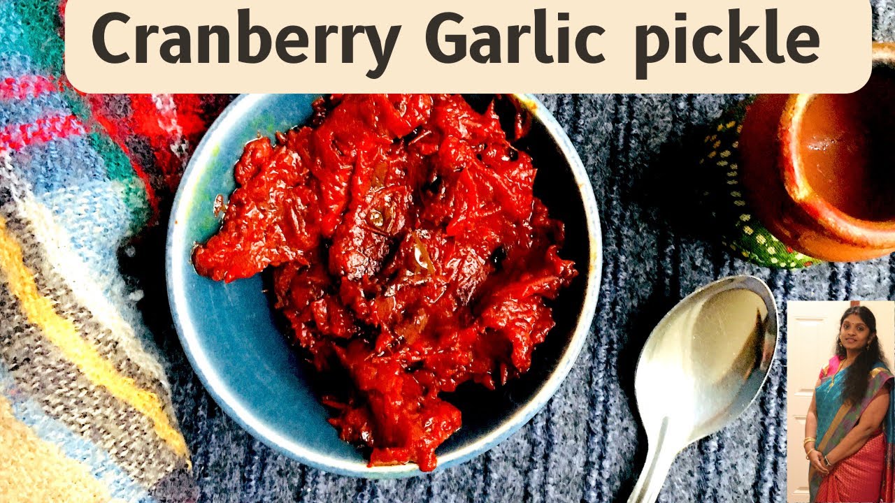 CRANBERRY GARLIC PICKLE- Spicy, Tangy and Flavorful Pickle - PErfect ...