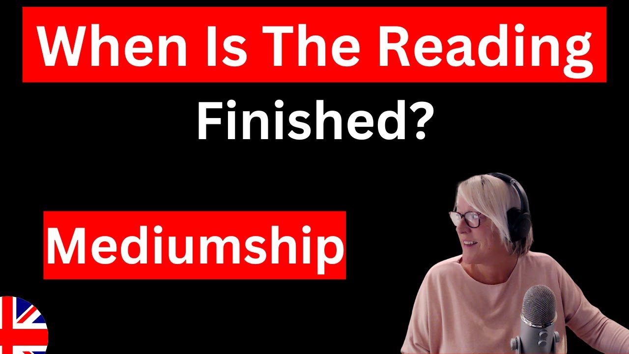 When Is The Reading Finished? Questions Answered In Mediumship - YouTube