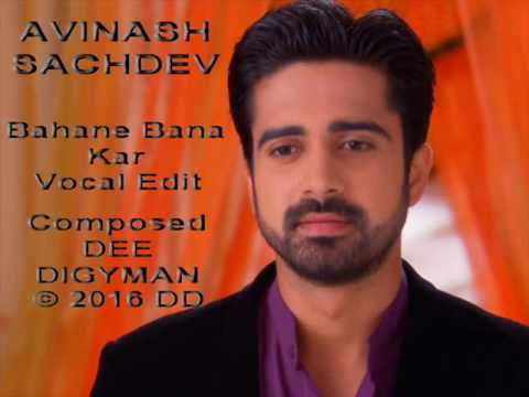 AVINASH SACHDEV - Bahane Bana Kar (Volal Edit)