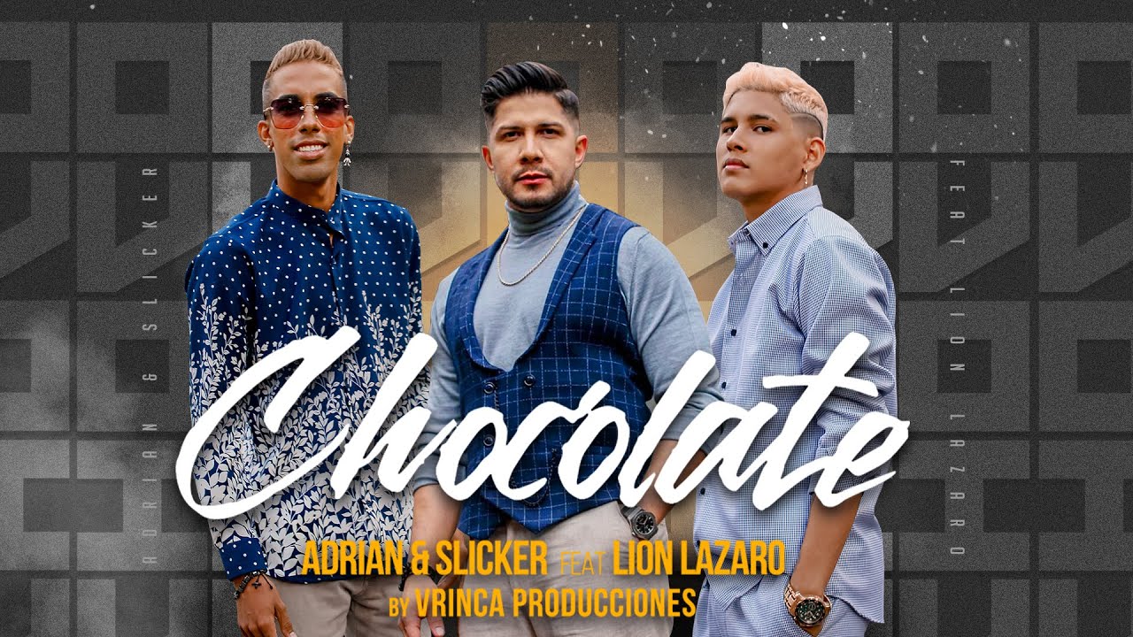 Adrian y Slicker, Lion Lazaro - Chocolate (Official Video) - YouTube Music