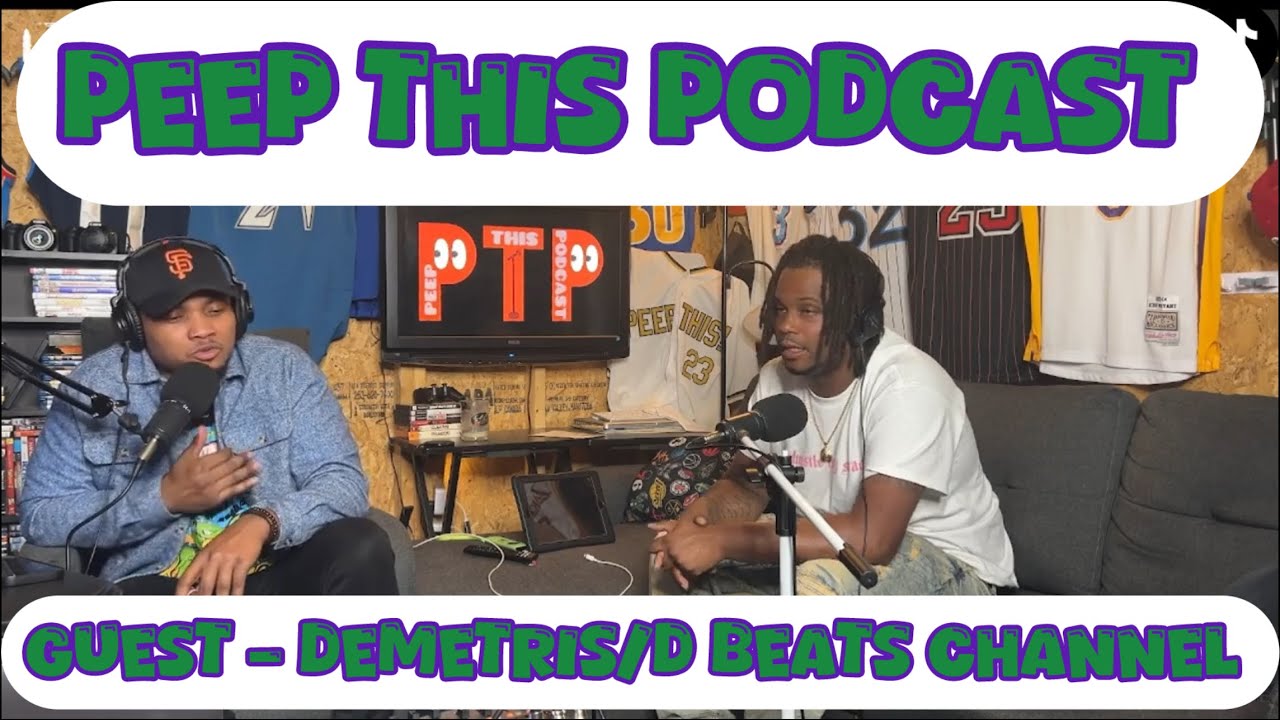 Peep This Podcast Guest D Beats Podcast Channel - YouTube