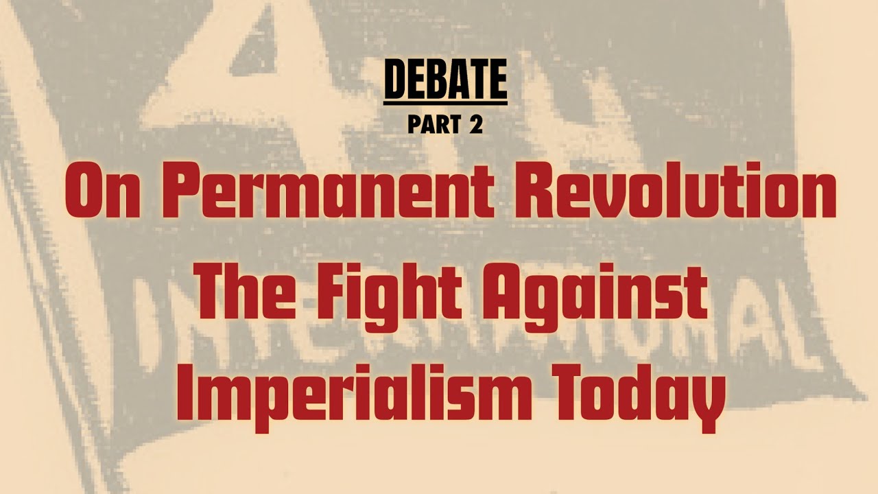 ICL vs LFI Debate, Part 2: On Permanent Revolution – The Fight Against ...