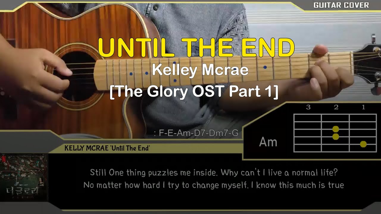 KELLEY MCRAE Until The End guitar [chord, lyric, cover] The Glory OST ...