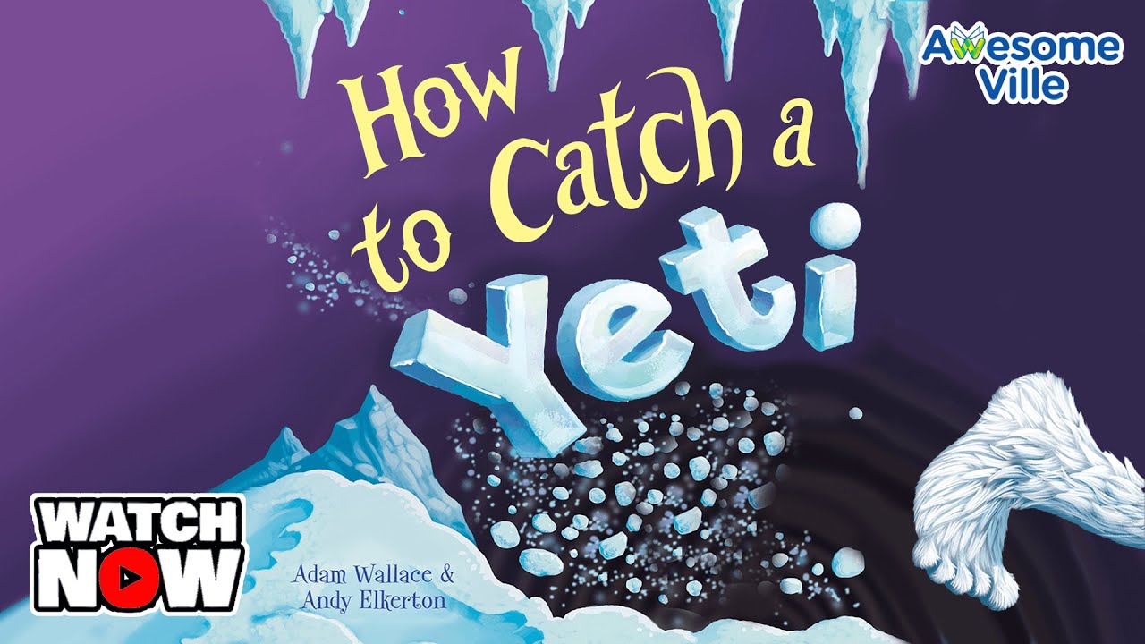 How to Catch a Yeti! Read aloud story - YouTube