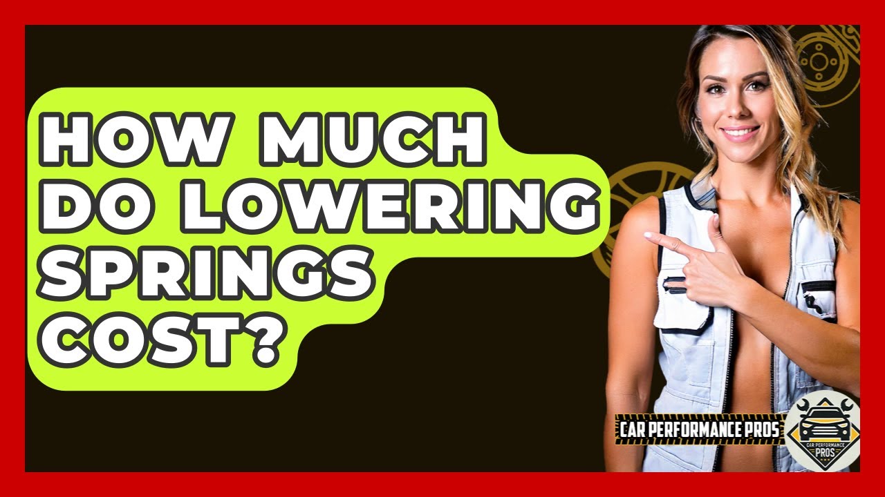 How Much Do Lowering Springs Cost? - Car Performance Pros - YouTube